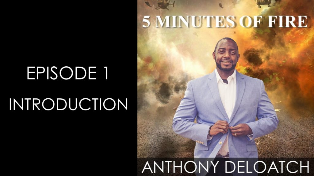 5 Minutes of Fire: Introduction | Anthony DeLoatch
